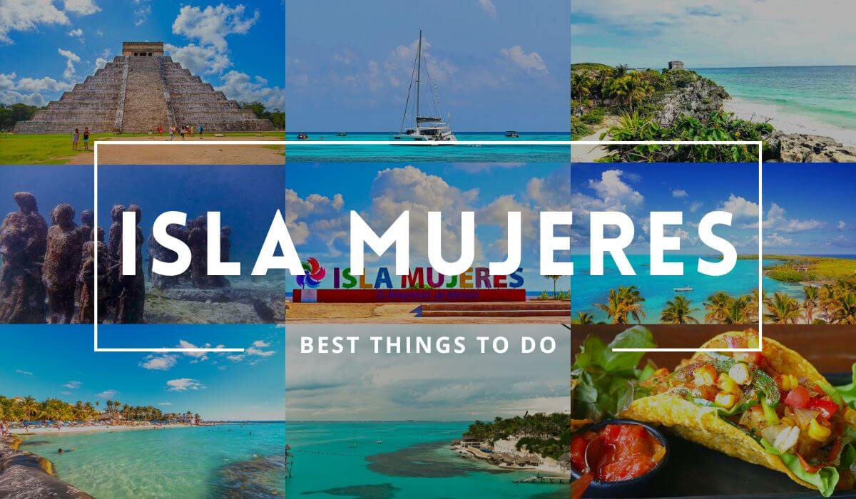 25 Best Things To Do In Isla Mujeres [Mexico] in 2023